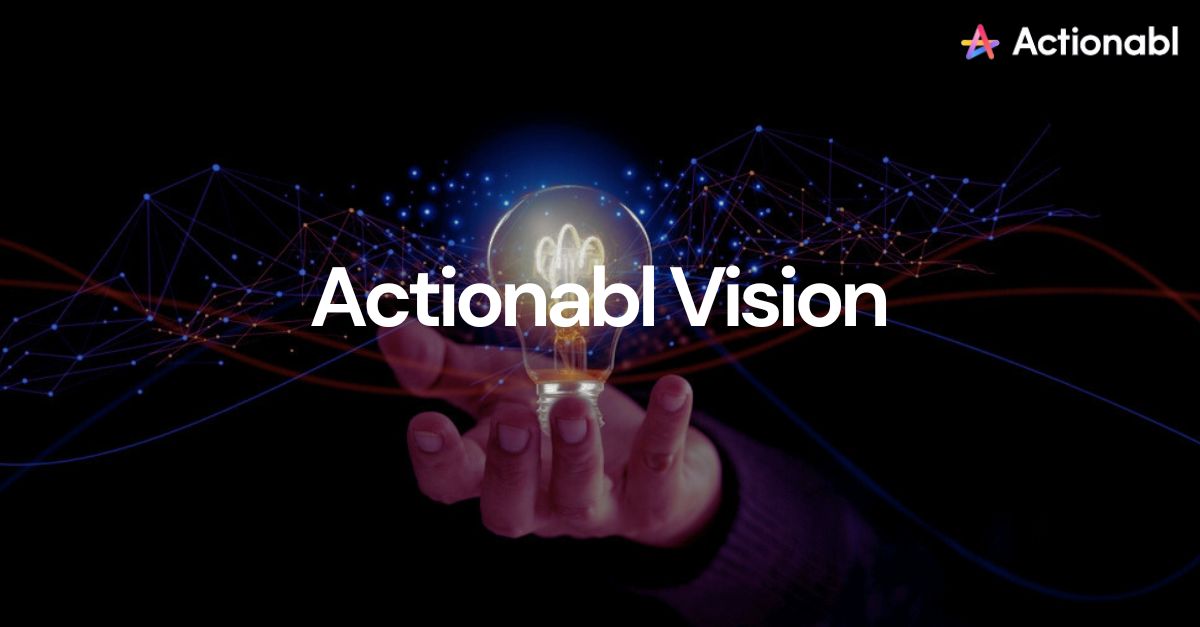 Our Company Vision | Actionabl
